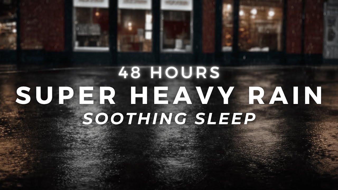 Super Heavy Rain – Sleep FASTEST – Torrential Rain | 48 Hours - YouTube
