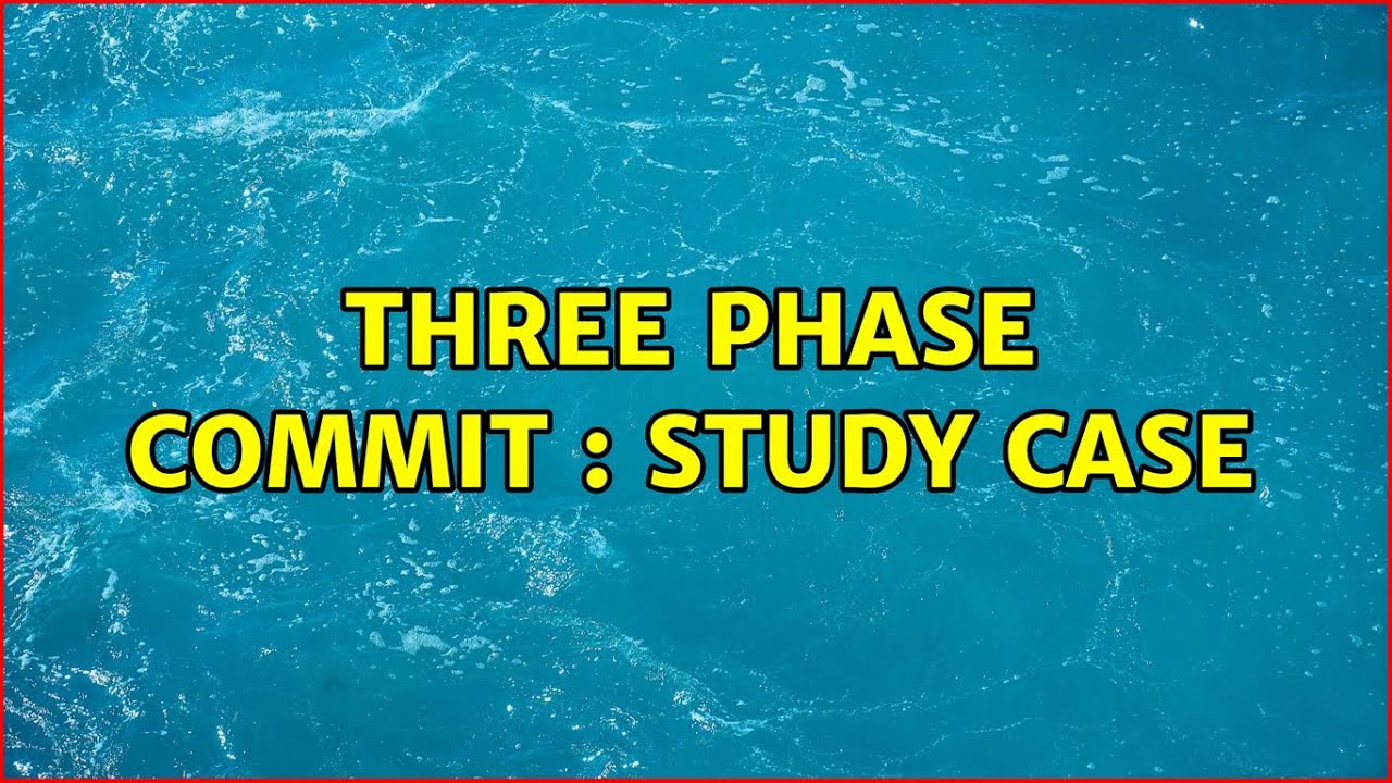 Three phase commit : study case - YouTube