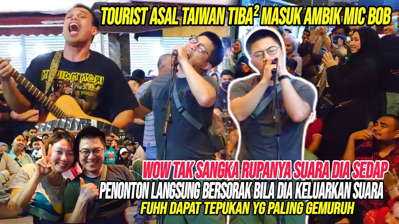 Tourist Asal Taiwan Tiba² Datang Ambik Mic Bob. Bersorak Pengunjung ...