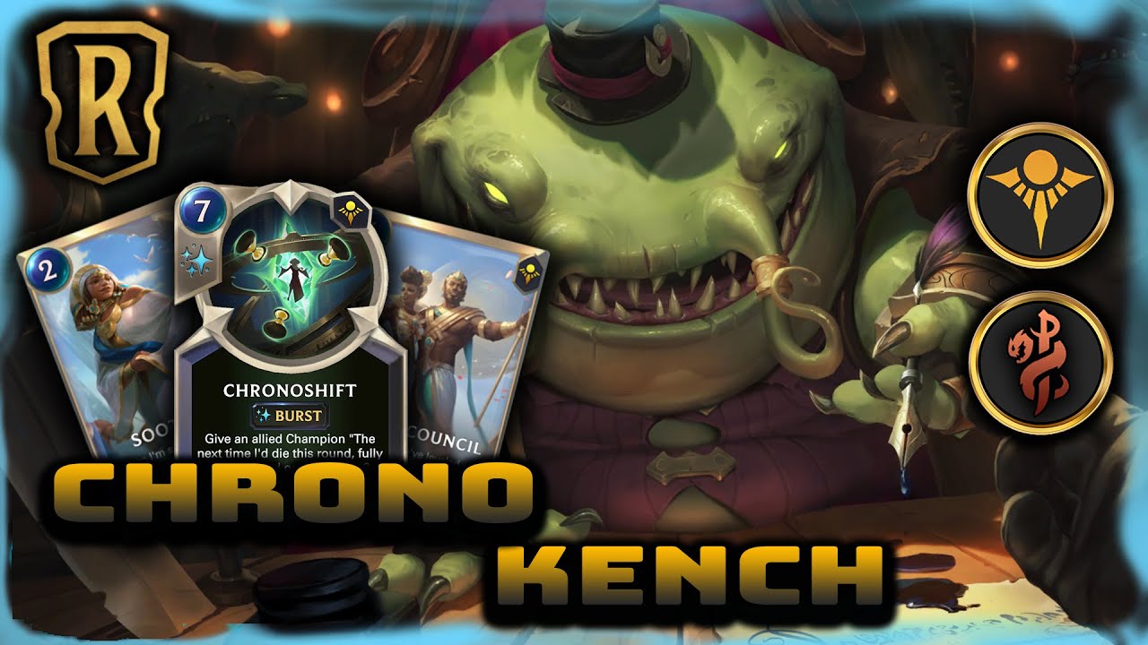 Chrono Kench | Chronoshift & Tahm Kench Combo Deck | Patch 2.8 ...