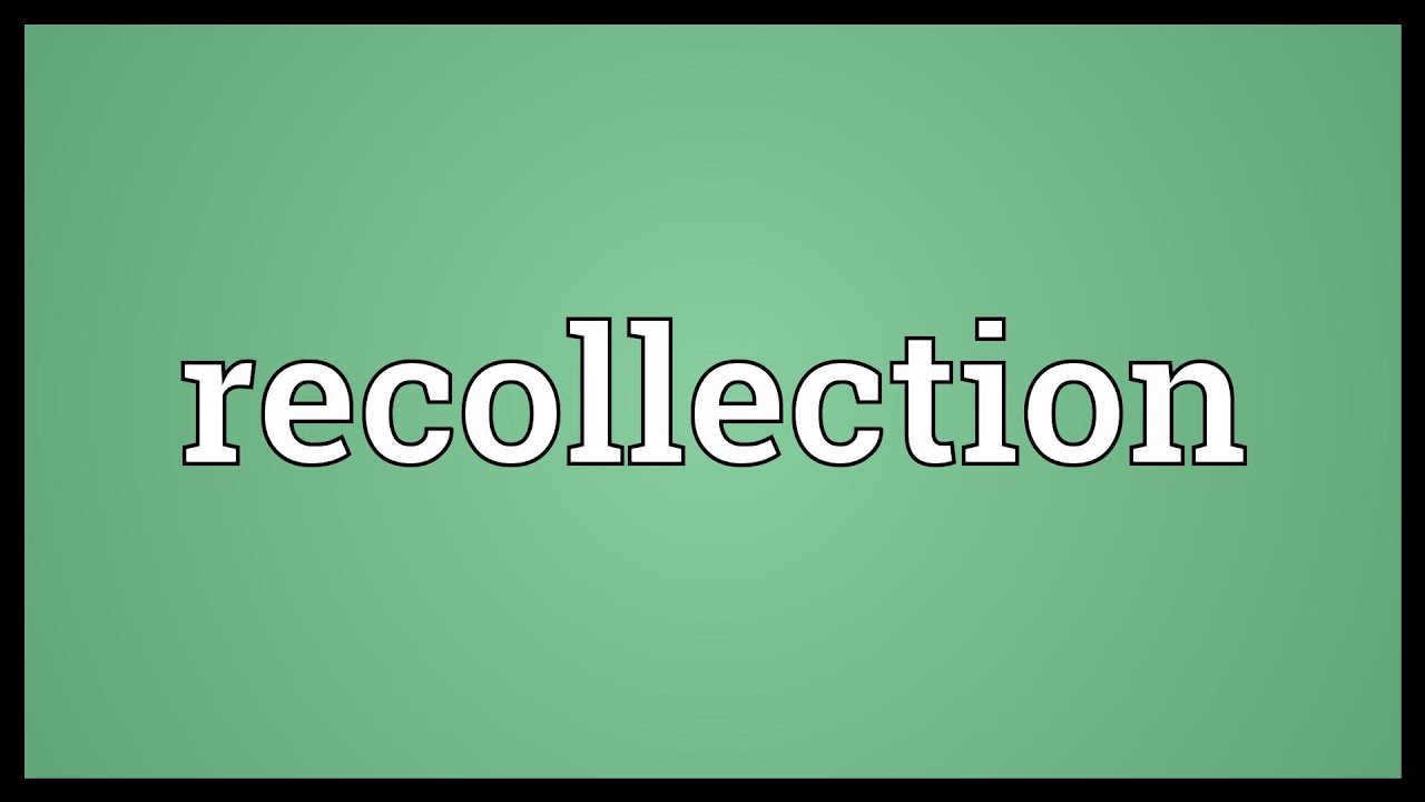 Recollection Meaning YouTube recollection-meaning-youtube