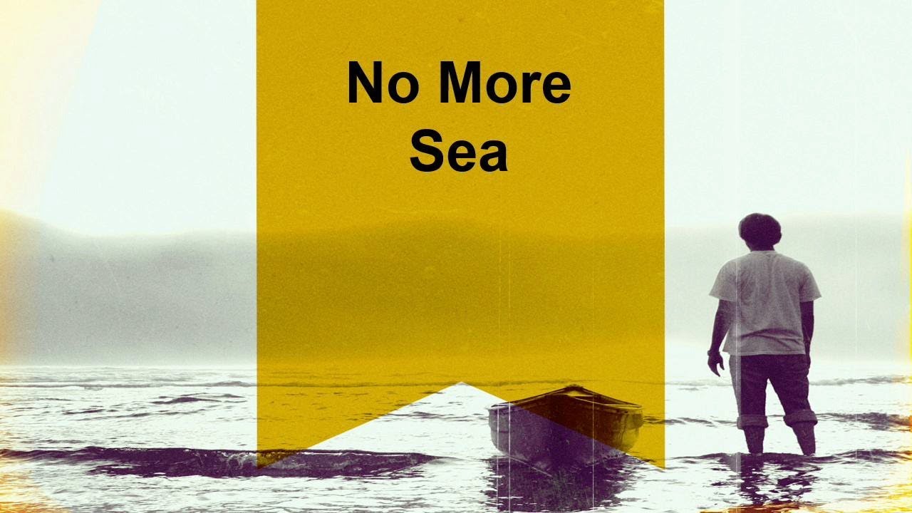 4/12/2020 No More Sea - YouTube