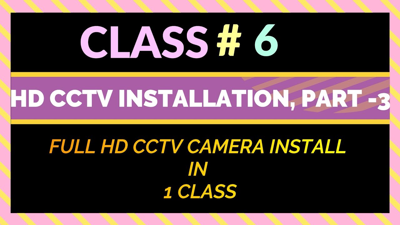 CCTV course | Class 6 | Full HD CCTV Installation in one class | Part-3 ...