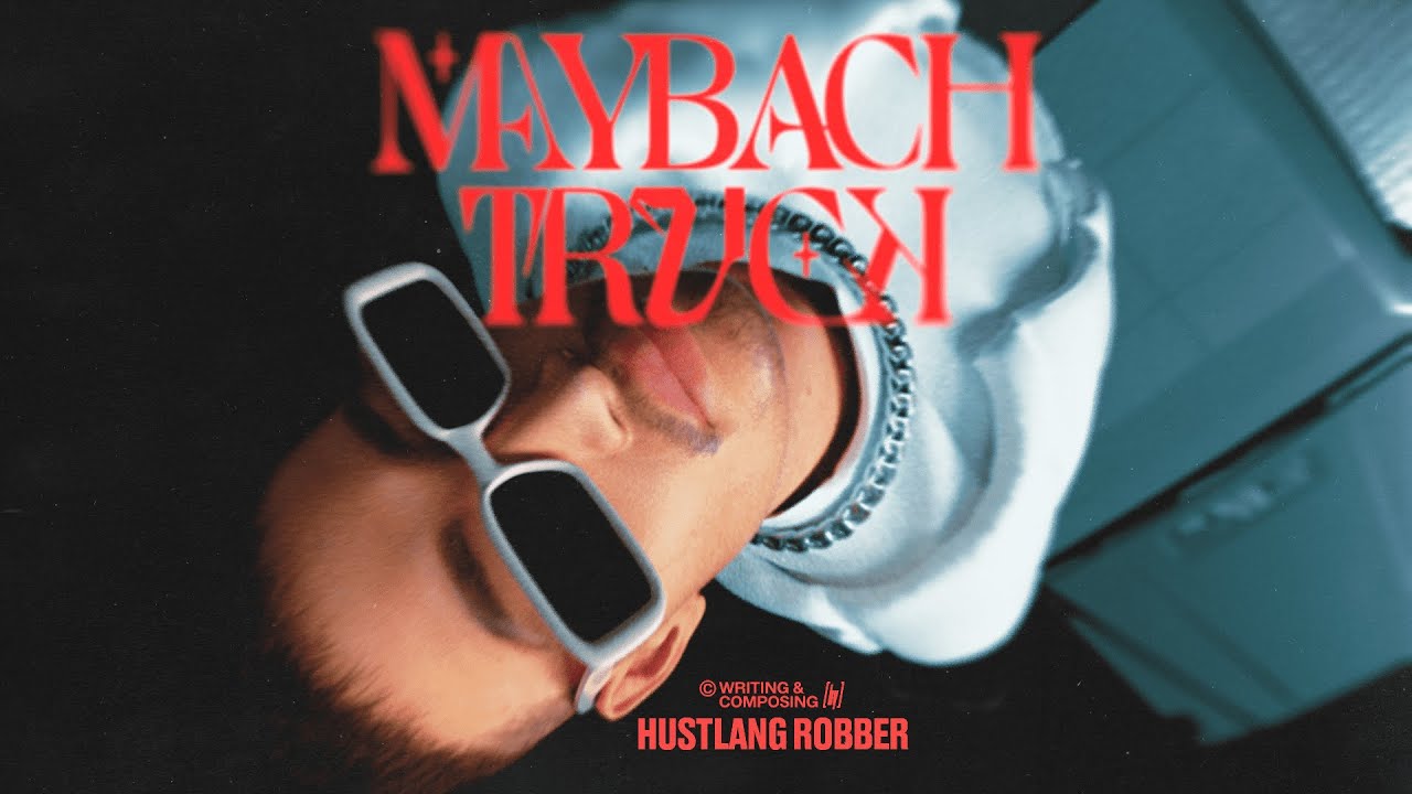 HUSTLANG ROBBER - MAYBACH TRUCK | OFFICIAL VISUALIZER - YouTube