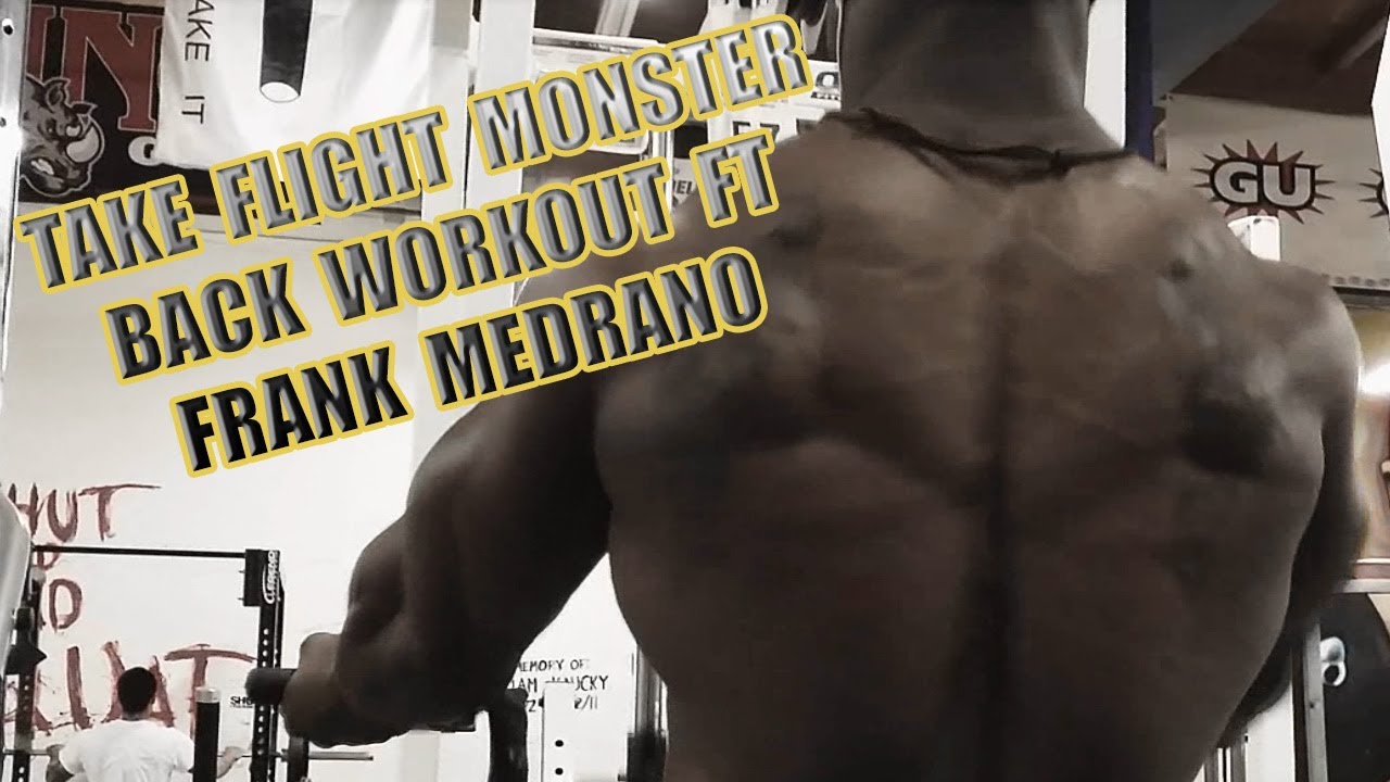 TAKE FLIGHT MONSTERS BACK WORKOUT FT FRANK MEDRANO - YouTube
