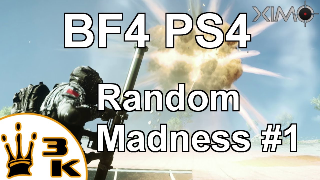 XIM4 - BF4 Random Madness 1 by Beam1mpact (PS4) - YouTube