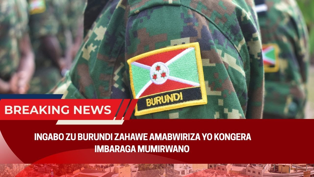 Ingabo zu Burundi Zahawe Amabwiriza yo Kongera Imbaraga Mumirwano - YouTube