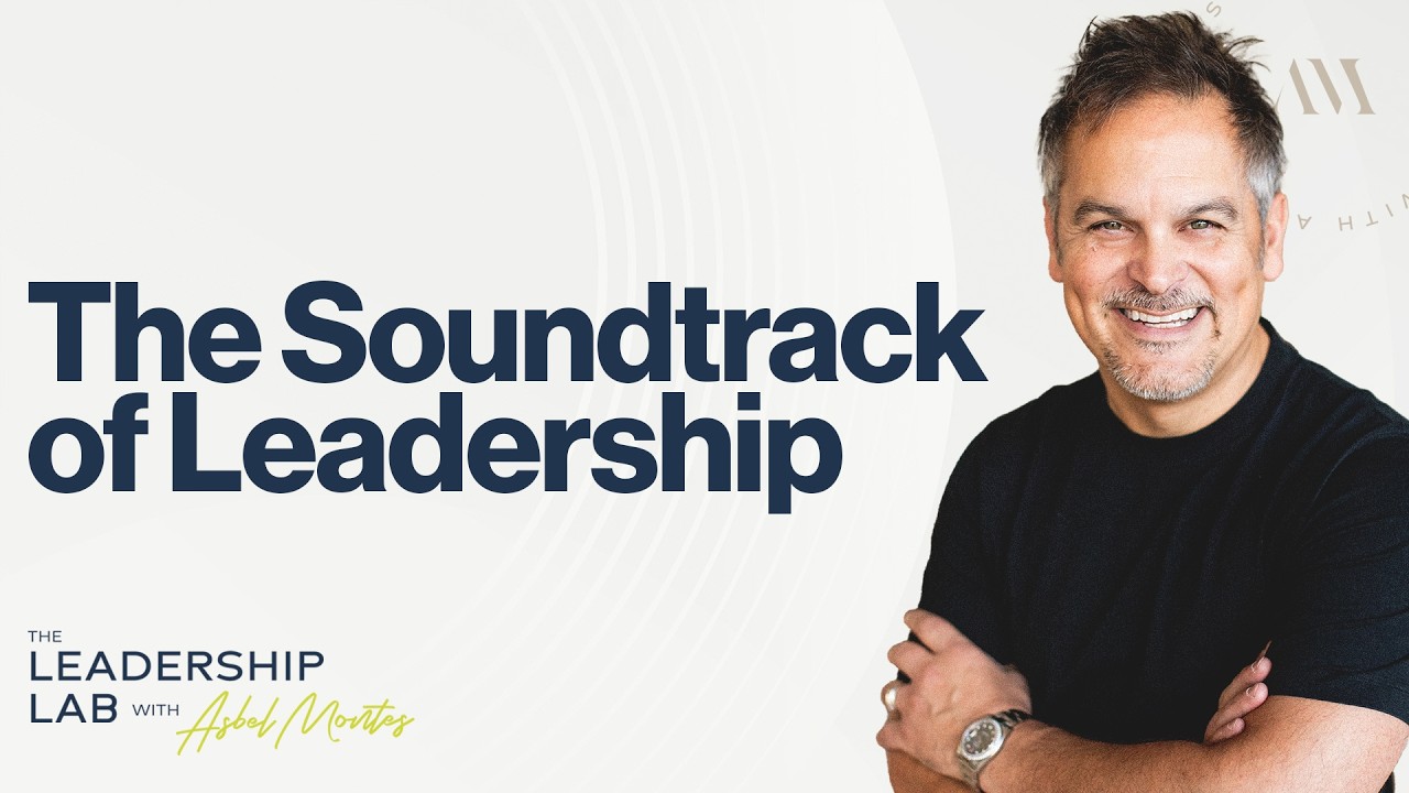The Soundtrack of Leadership | The Leadership Lab with Asbel Montes ...