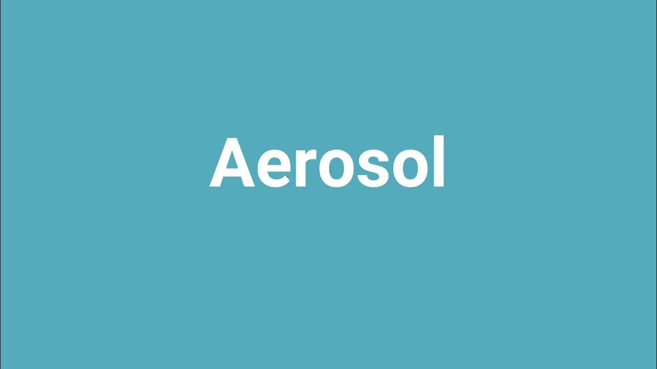 Aerosol Meaning And Pronunciation YouTube aerosol-meaning-and-pronunciation-youtube