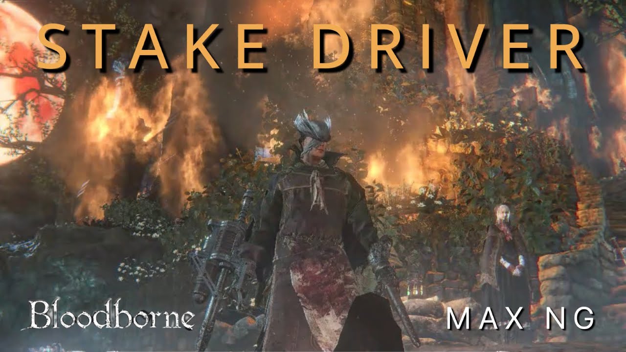 Bloodborne | All Bosses in Max NG w/ Stake Driver & Evelyn - YouTube