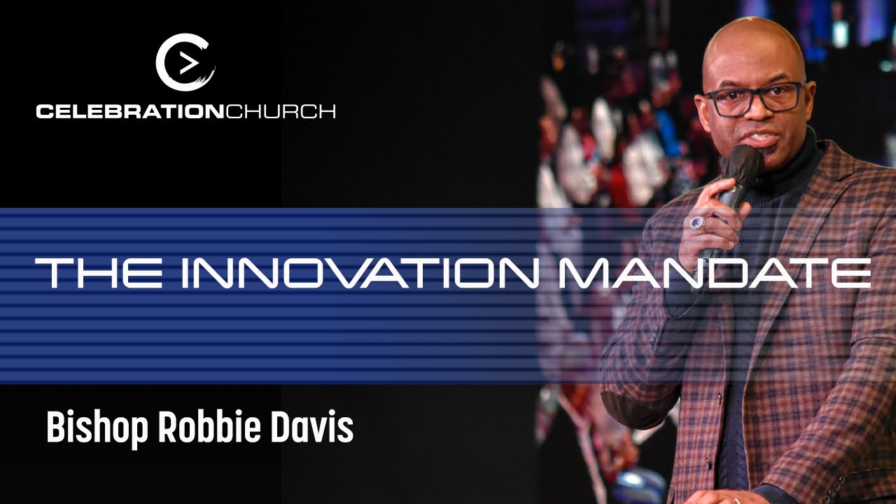 THE INNOVATION MANDATE - Bishop Robbie Davis | Sunday Service 10am ...