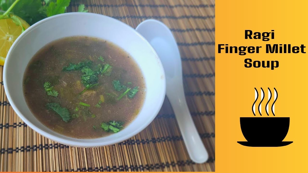 Ragi soup in 10 mins || Finger Millet soup || Healthy Indian soups ...