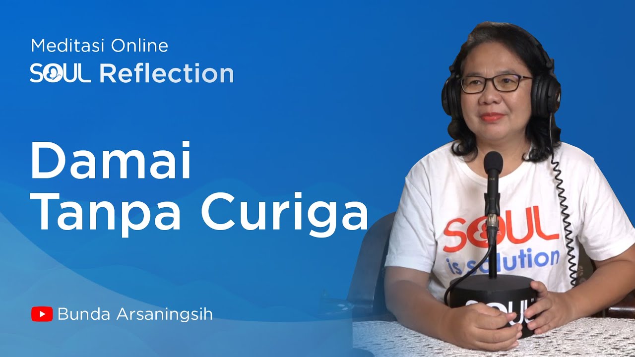 OSR - Damai Tanpa Curiga - Meditasi SOUL Reflection Online - YouTube