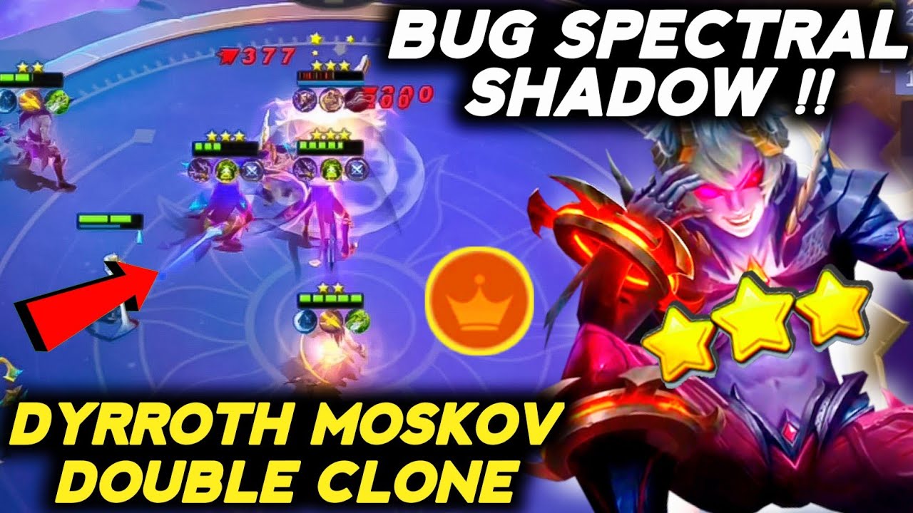 BUG SPECTRAL SHADOW !! DYRROTH MOSKOV DOUBLE CLONE SYNERGY PRINCE MAGIC ...