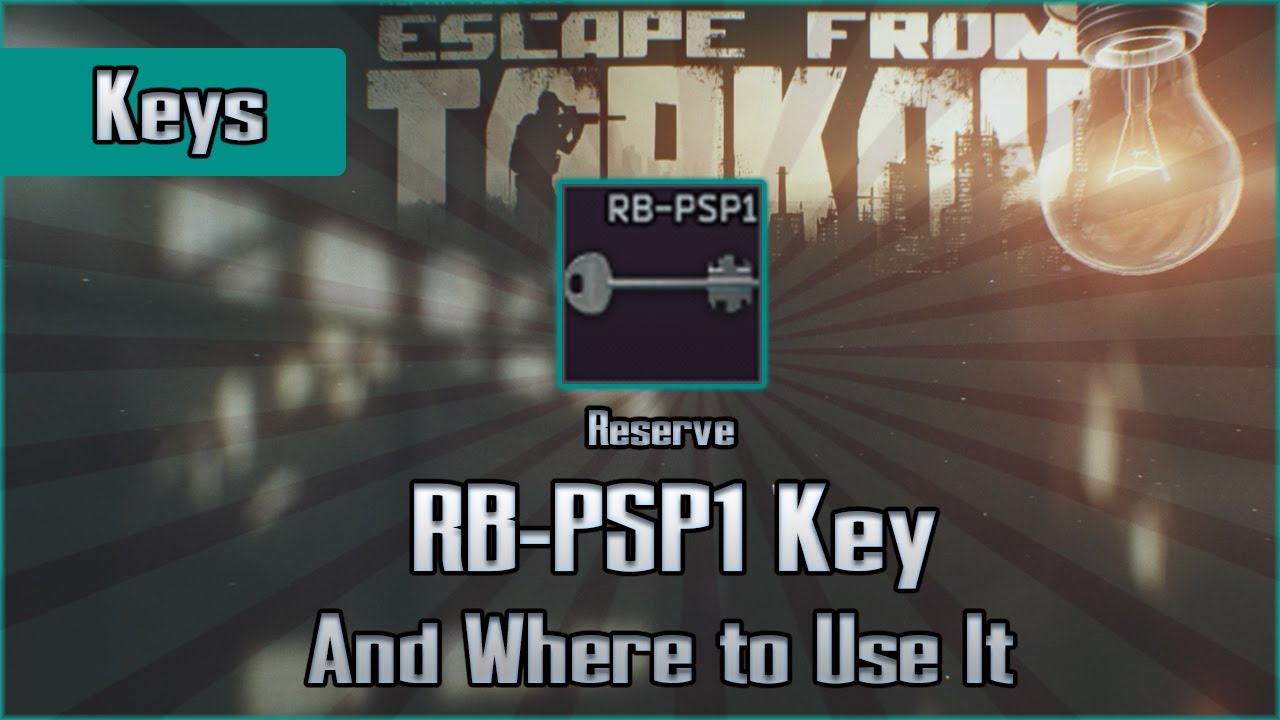 RB-PSP1 Key and Use Location - Reserve - Escape from Tarkov Key Guide ...