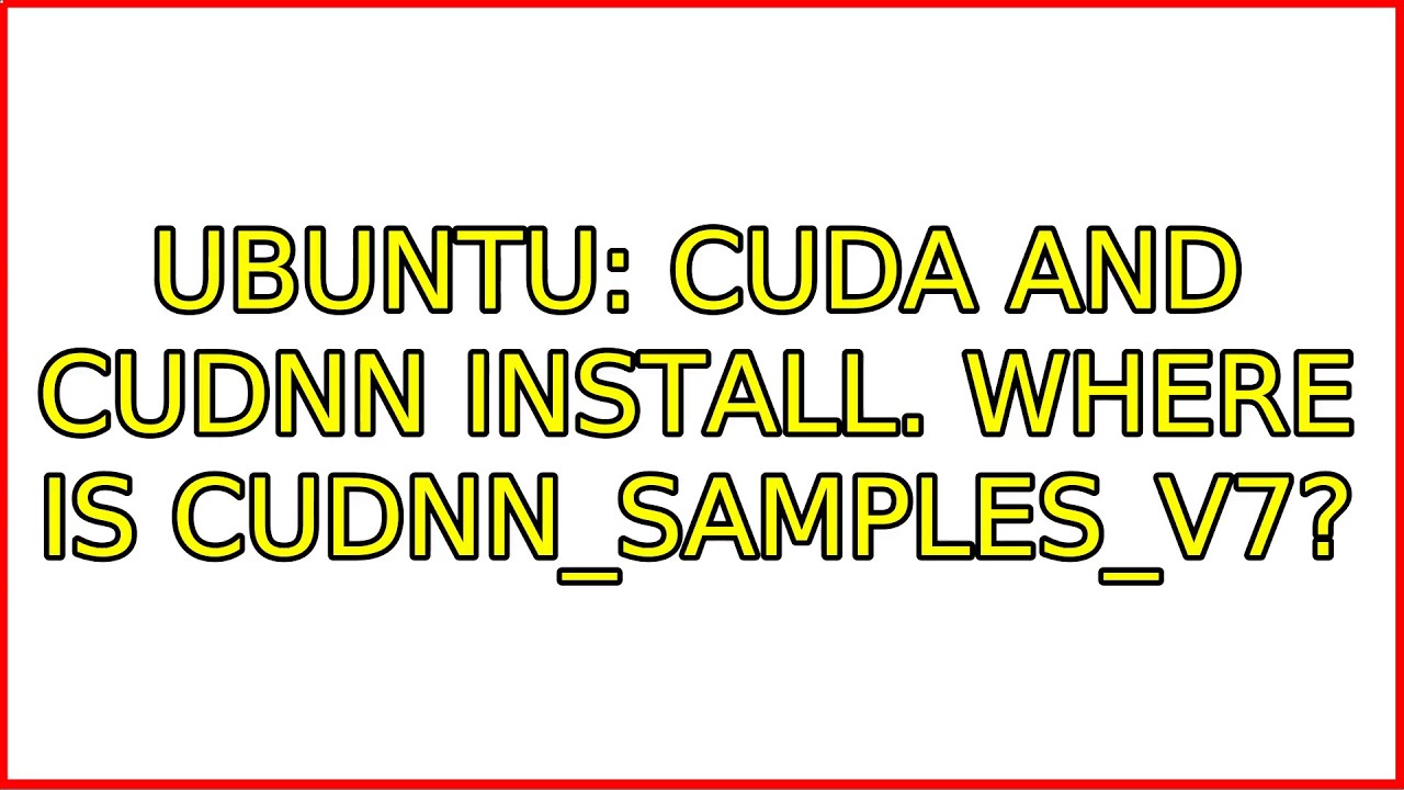 Ubuntu Cuda And Cudnn Install Where Is Cudnn samples v7 YouTube Ubuntu Cuda And Cudnn Install Where Is Cudnn samples v7 YouTube