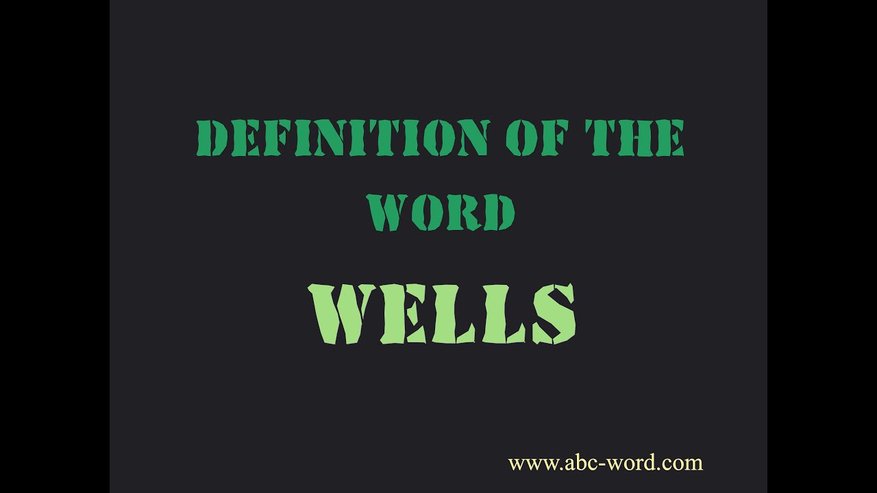 Definition of the word "Wells" - YouTube