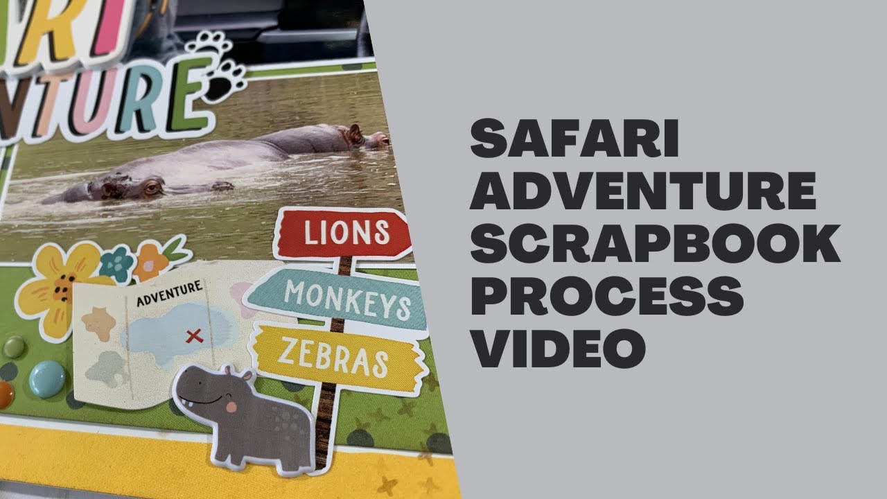 Safari Adventure Scrapbook Process Video - YouTube