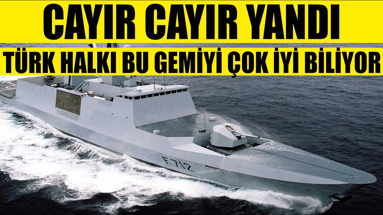 CAYIR CAYIR YANDI - TÜRK HALKI BU GEMİYİ ÇOK İYİ BİLİYOR - YouTube