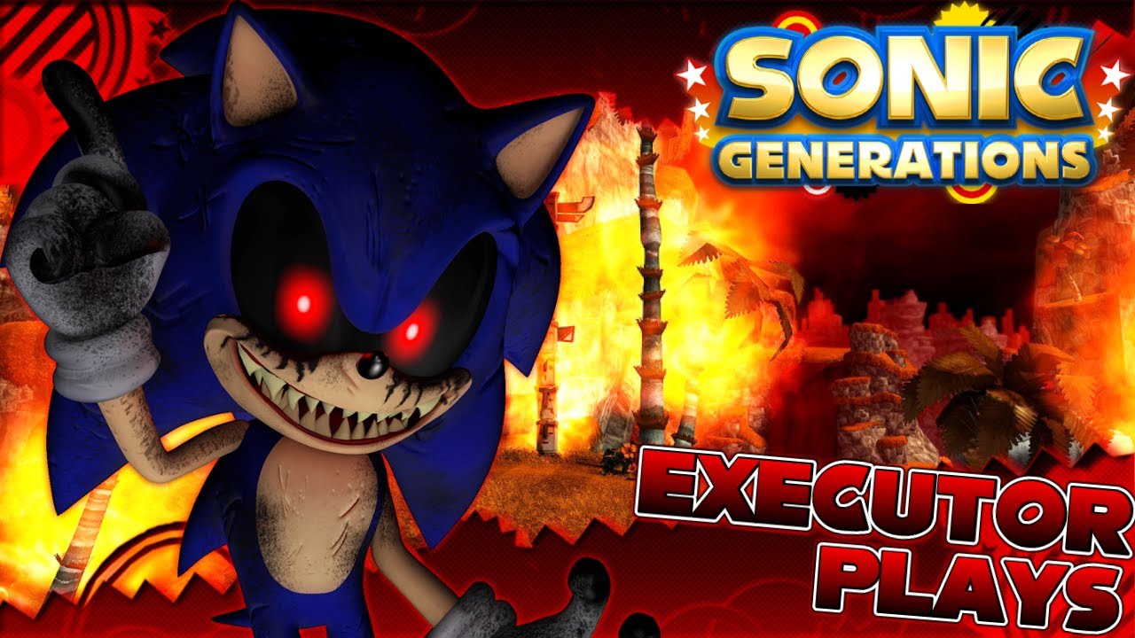 Sonic.Exe Plays Sonic Generations! (EXE MOD) - YouTube