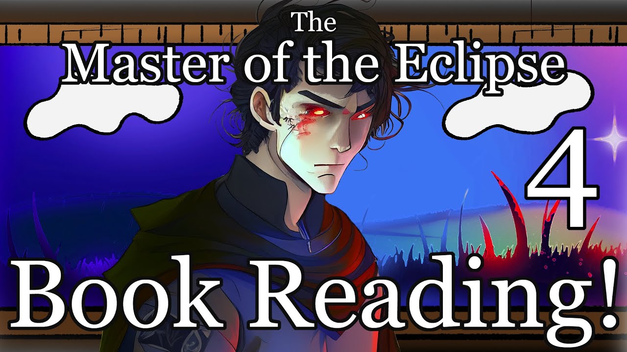 Chapter 4 -- The Master of the Eclipse -- Book Reading! - YouTube