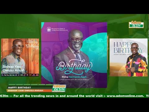 More Grace and God's Blessing, HAPPY BIRTHDAY Bishop Yaw Owusu-Ansah ...