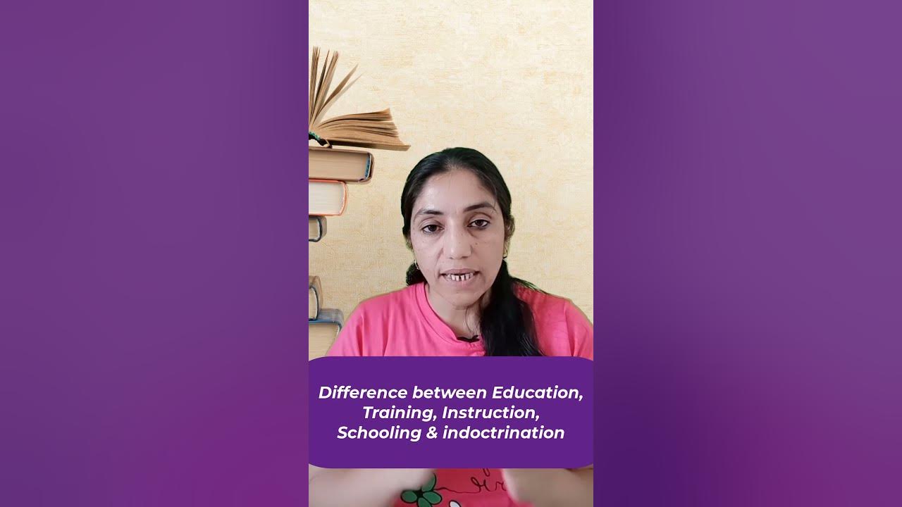 DIFFERENCE BETWEEN EDUCATION TRAINING INSTRUCTION INDOCTRINATION difference-between-education-training-instruction-indoctrination