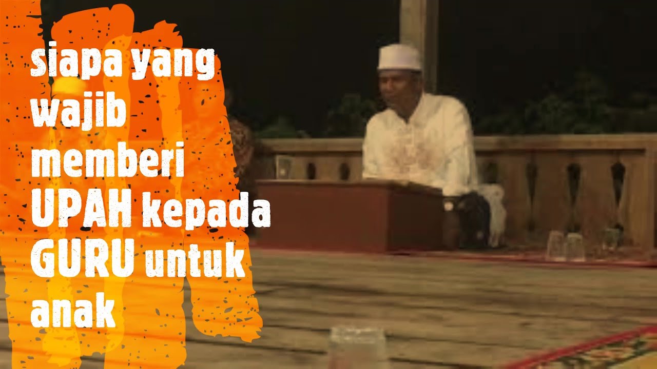 siapa yang wajib memberi UPAH kepada GURU untuk anak_Pengajian Malam ...