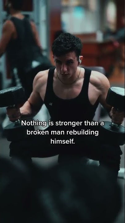 Nothing Is Stronger Than A Broken Men Rebuilding Himself 💔💪💔💪💔💪💔💪💔💪💔