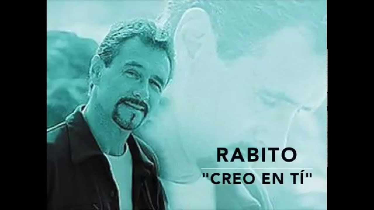 Rabito Creo En Tí Youtube
