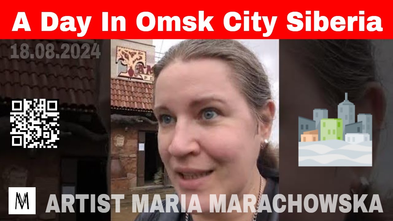 A Day In Omsk City Siberia With Maria Marachowska - 18.07.2024! - YouTube
