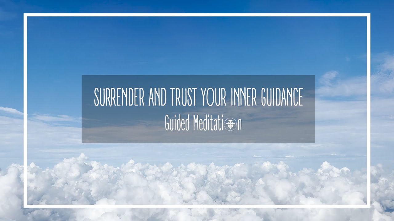 Trust and Surrender Guided Meditation - YouTube