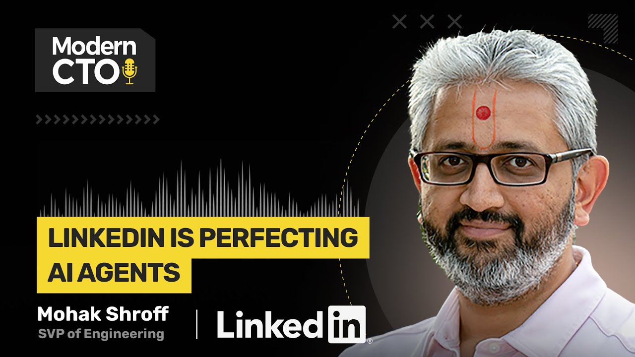 LinkedIn Is Perfecting AI Agents with Mohak Shroff, SVP of Engineering at LinkedIn - YouTube