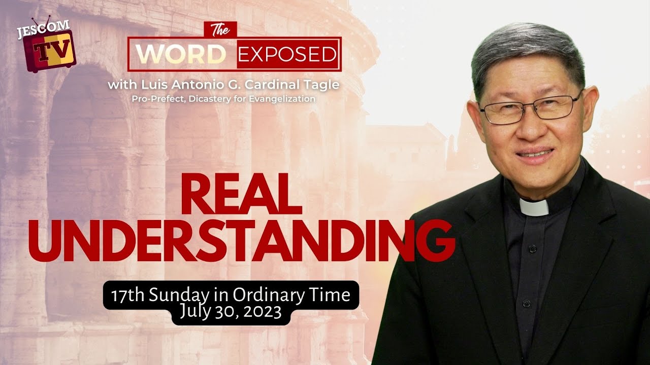REAL UNDERSTANDING | The Word Exposed with Cardinal Tagle (July 30 ...