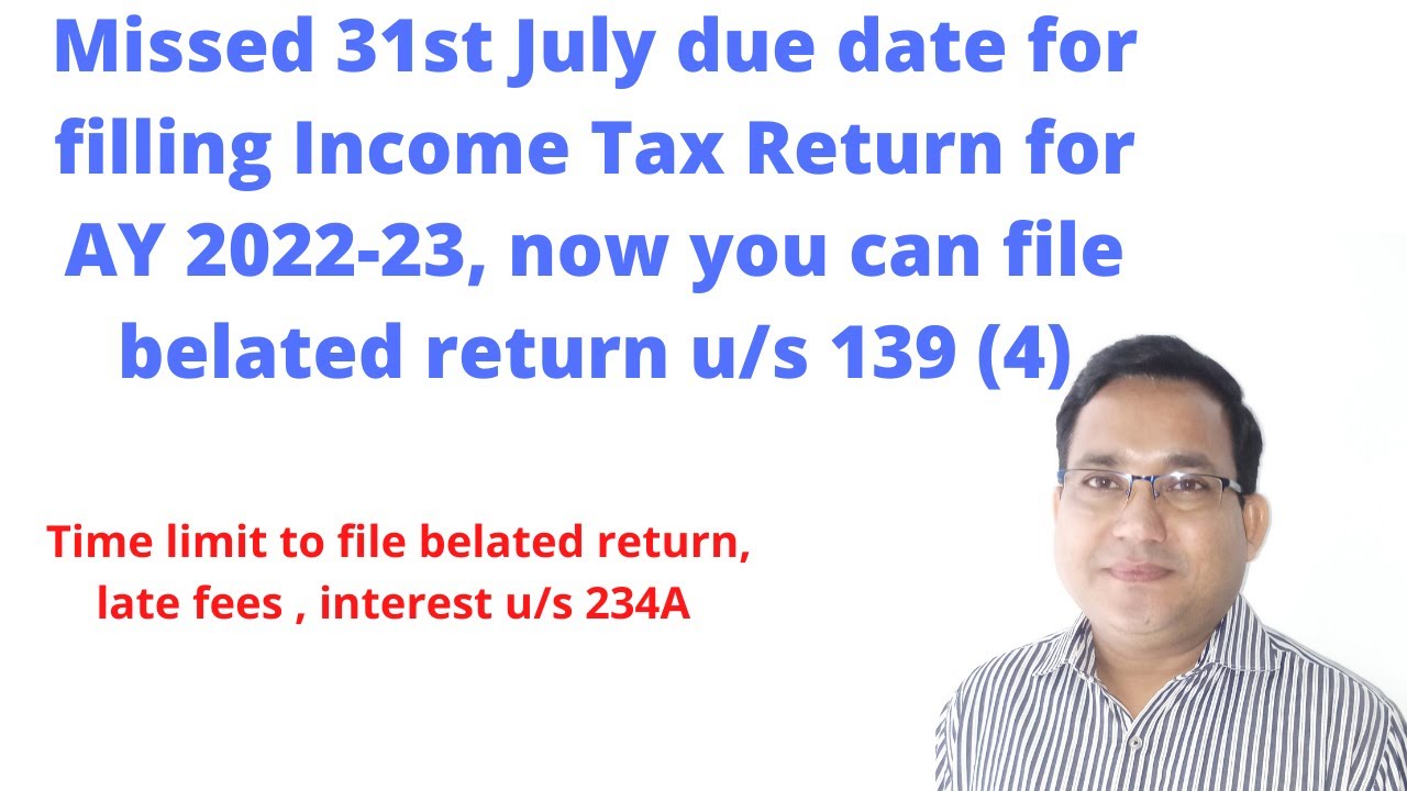 Missed 31st July due date for filling Income Tax Return for AY 2022-23 ...