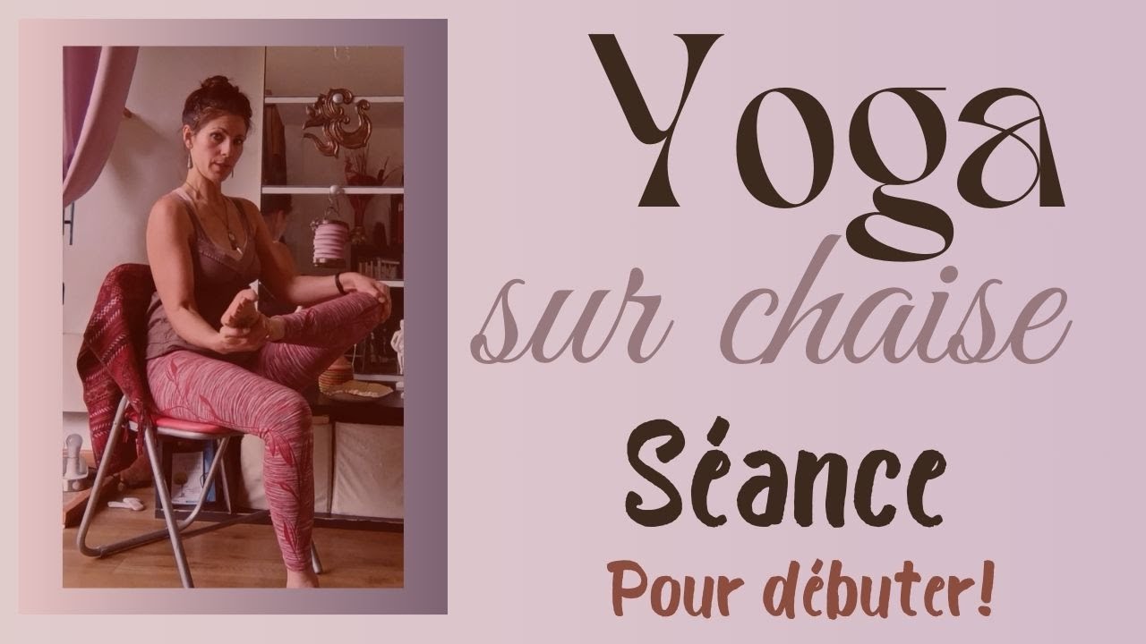 Séance de yoga sur chaise - YouTube
