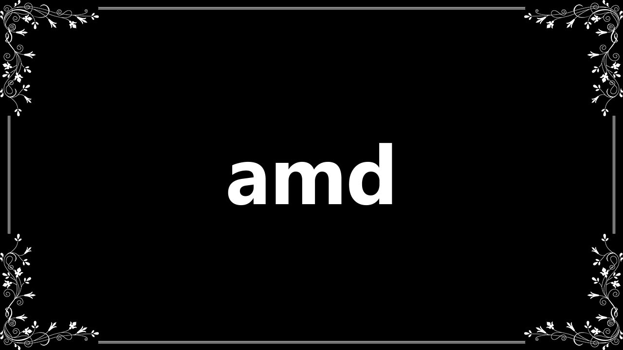 Amd - Meaning and How To Pronounce - YouTube