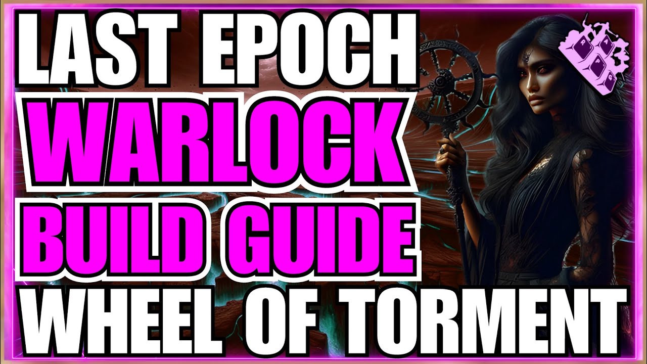 Last Epoch Wheel Of Torment Warlock Build Guide! 1 BUTTON BUILD... 600+ Corruption! Witchfire ...