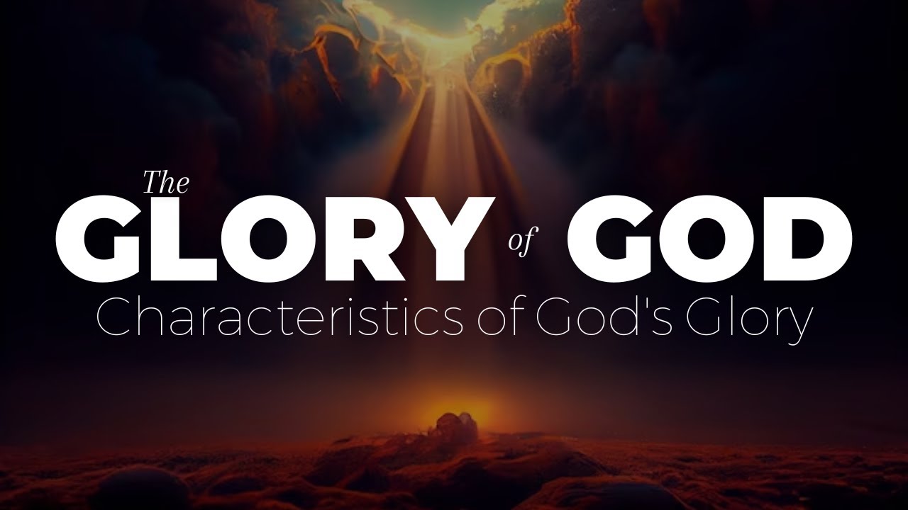 THE GLORY OF GOD || CHARACTERISTICS OF GOD'S GLORY - YouTube