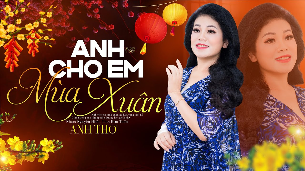 Anh Cho Em Mùa Xuân - Anh Thơ | Nhạc Xuân Năm Mới 2024 - YouTube