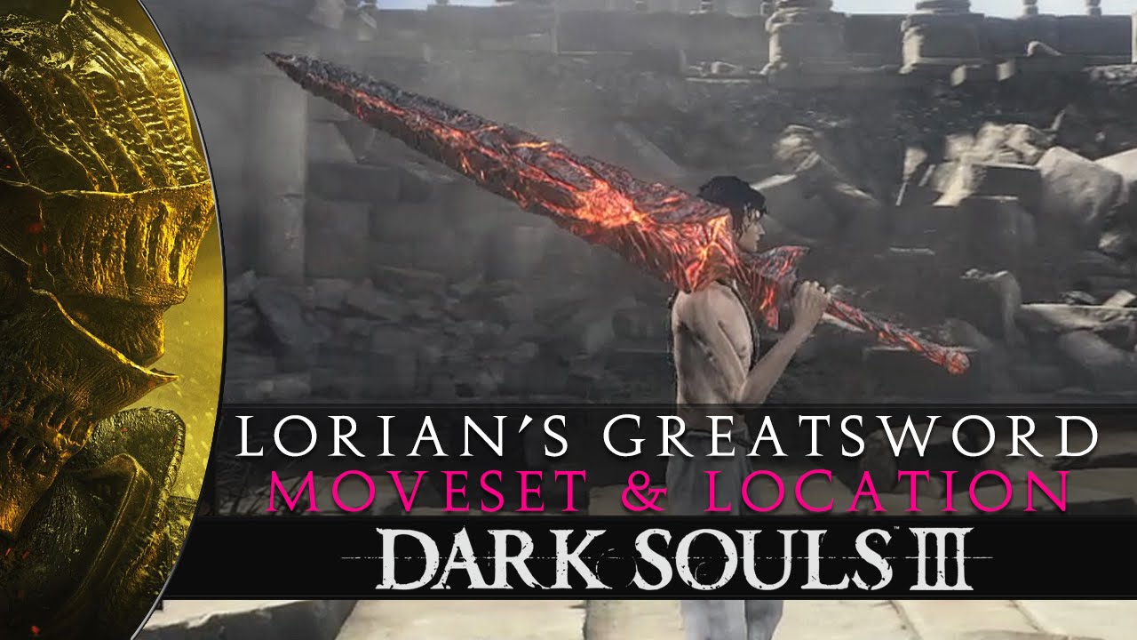 Dark Souls 3 - Lorian's Greatsword Moveset & Location - YouTube