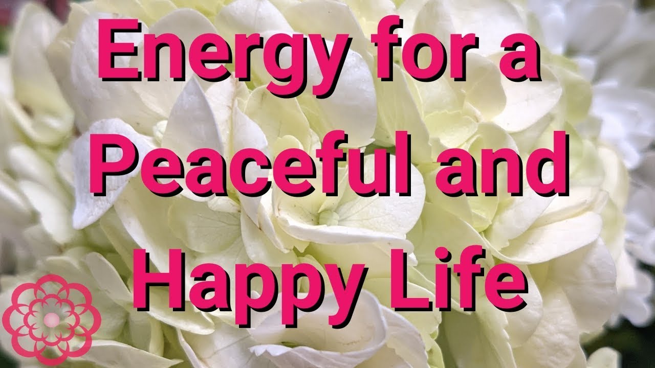 Energy for a Peaceful and Happy Life 🌸 - YouTube