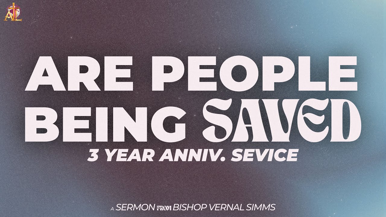 Are People Being Saved | 3 Year Anniversary Sermon | Abundant Life ...