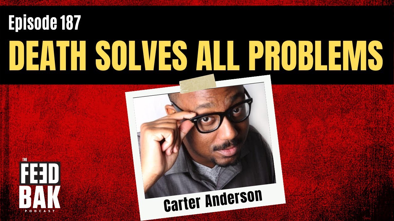 187 – Death Solves All Problems with Carter Anderson - YouTube