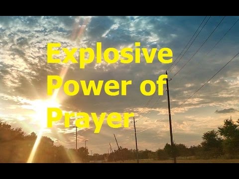 Explosive Power of Prayer - YouTube