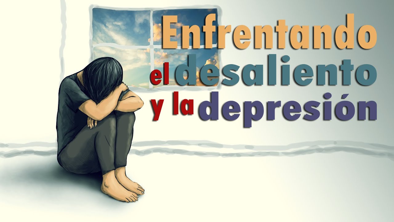 Enfrentando el desaliento y la depresión. Humberto Barraza. 26/06/2021 ...
