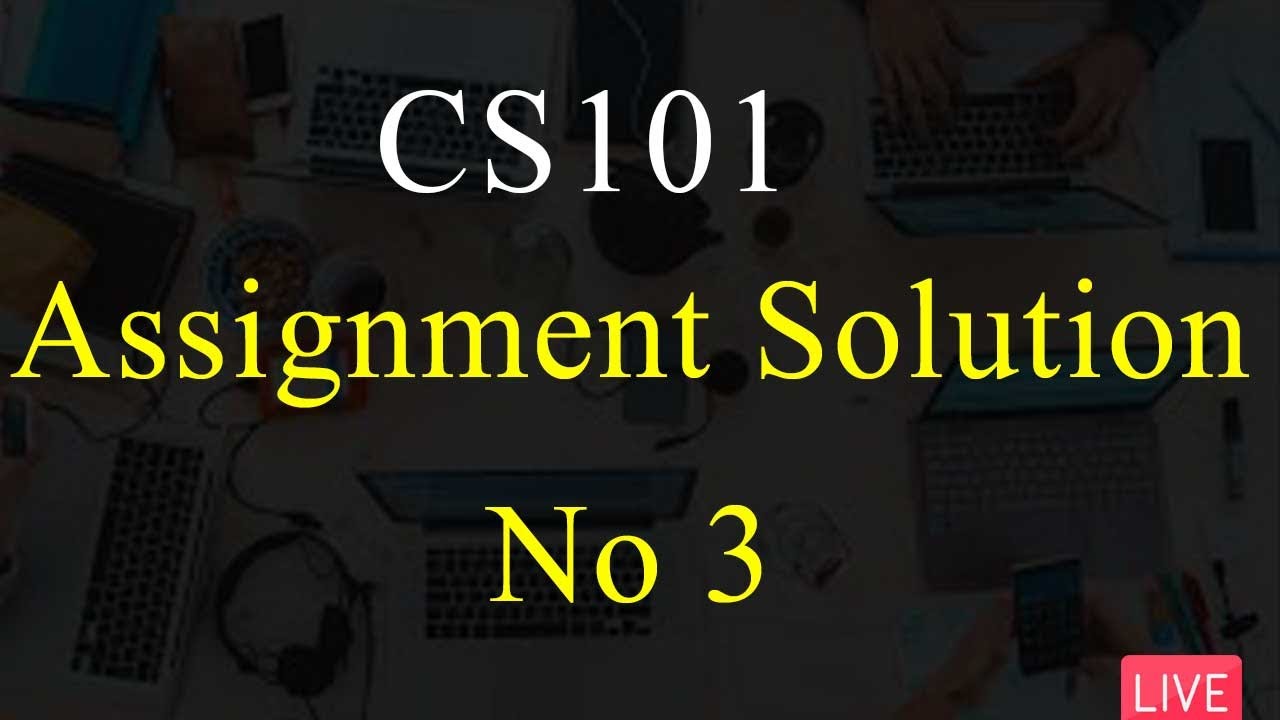 CS101 | Assignment Solution No 3 spring 2022 | 100% Correct Solution 😎😎 | VU Mentor - YouTube