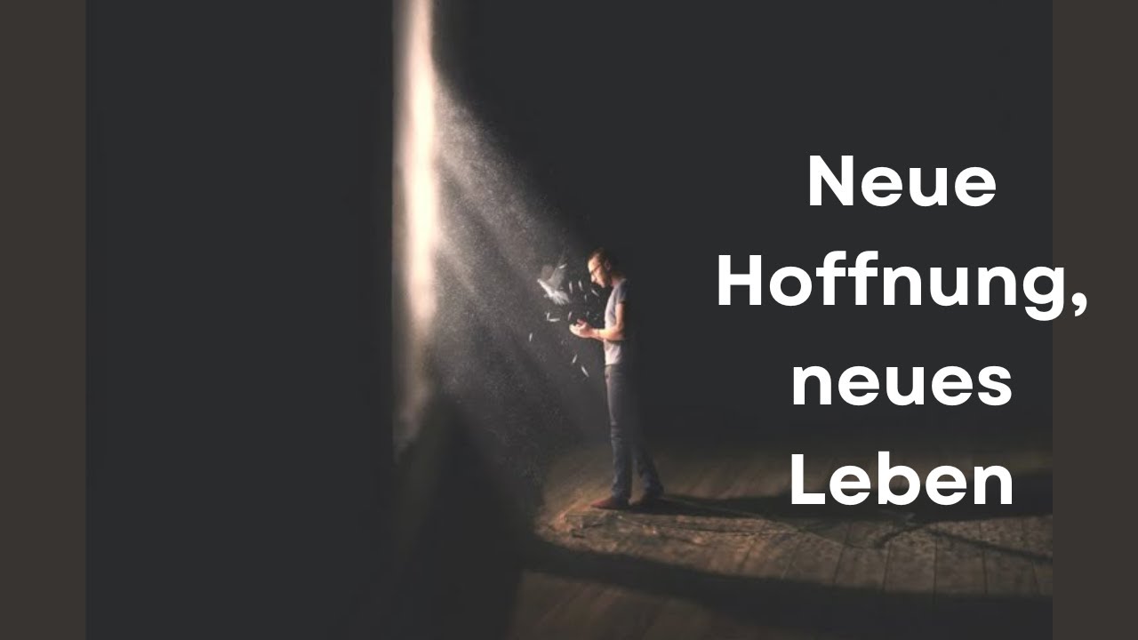 Neue Hoffnung, neues Leben - YouTube