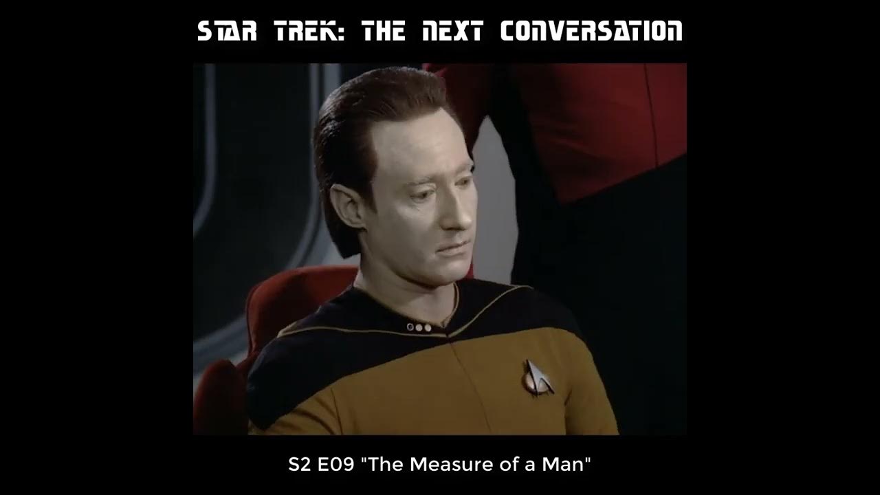TNG s2e09 The Measure of a Man - "Star Trek: The Next Conversation ...
