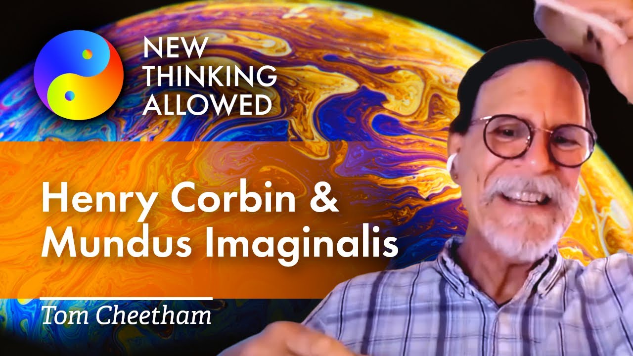 Henry Corbin and the Mundus Imaginalis with Tom Cheetham (4K Reboot) - YouTube
